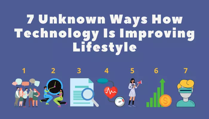 7 Unknown Ways How Technology Is Improving Lifestyle - Tech Taalk