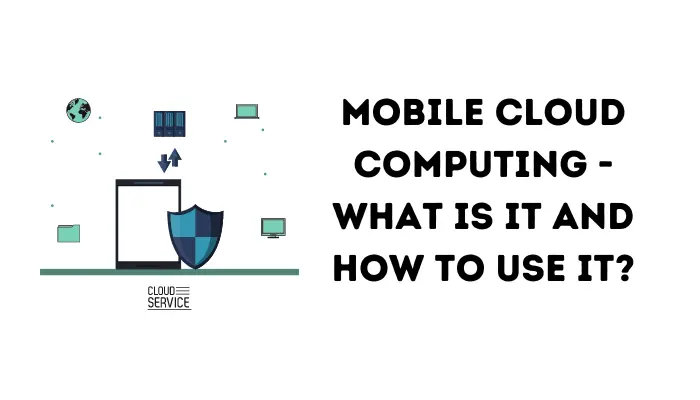 Mobile Cloud Computing - What is it and How to Use it? - Tech Taalk