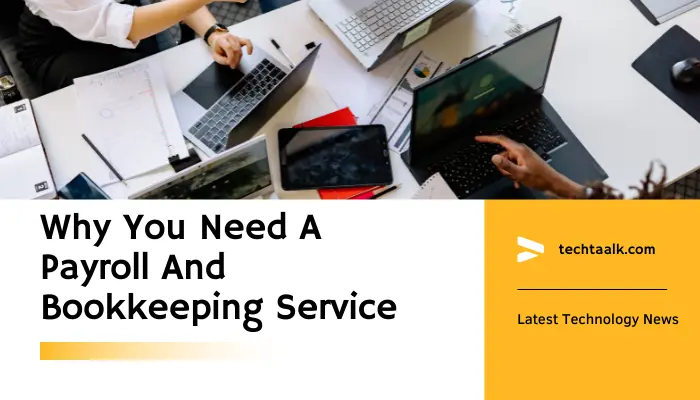 Why You Need A Payroll And Bookkeeping Service - Tech Taalk